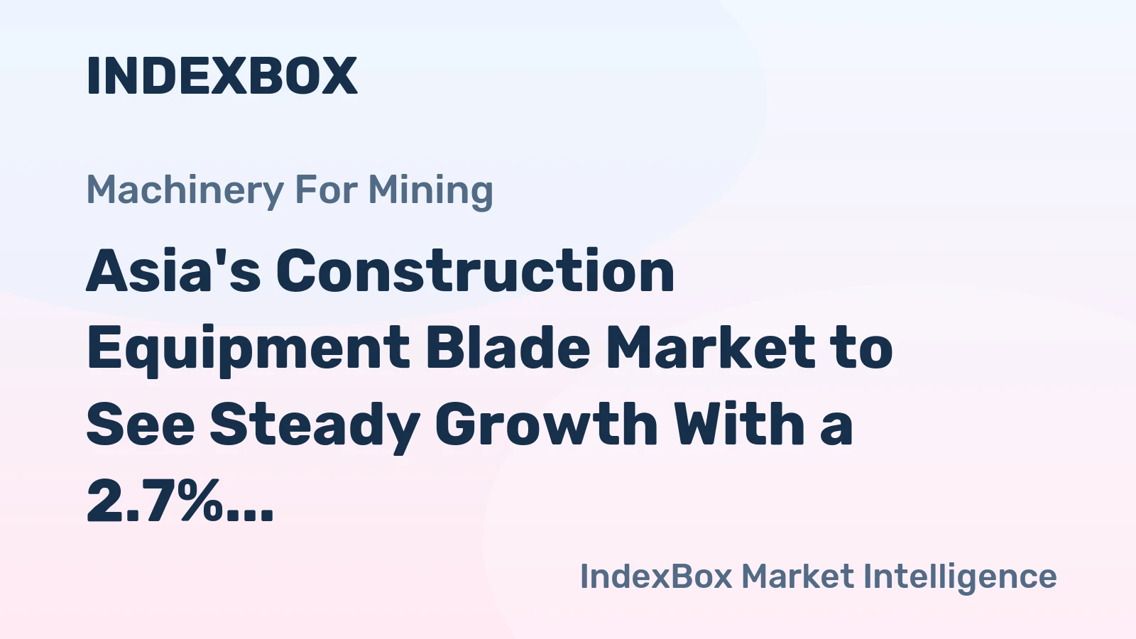 Asia's Construction Equipment Blade Market to See Steady Growth With a 2.7% CAGR