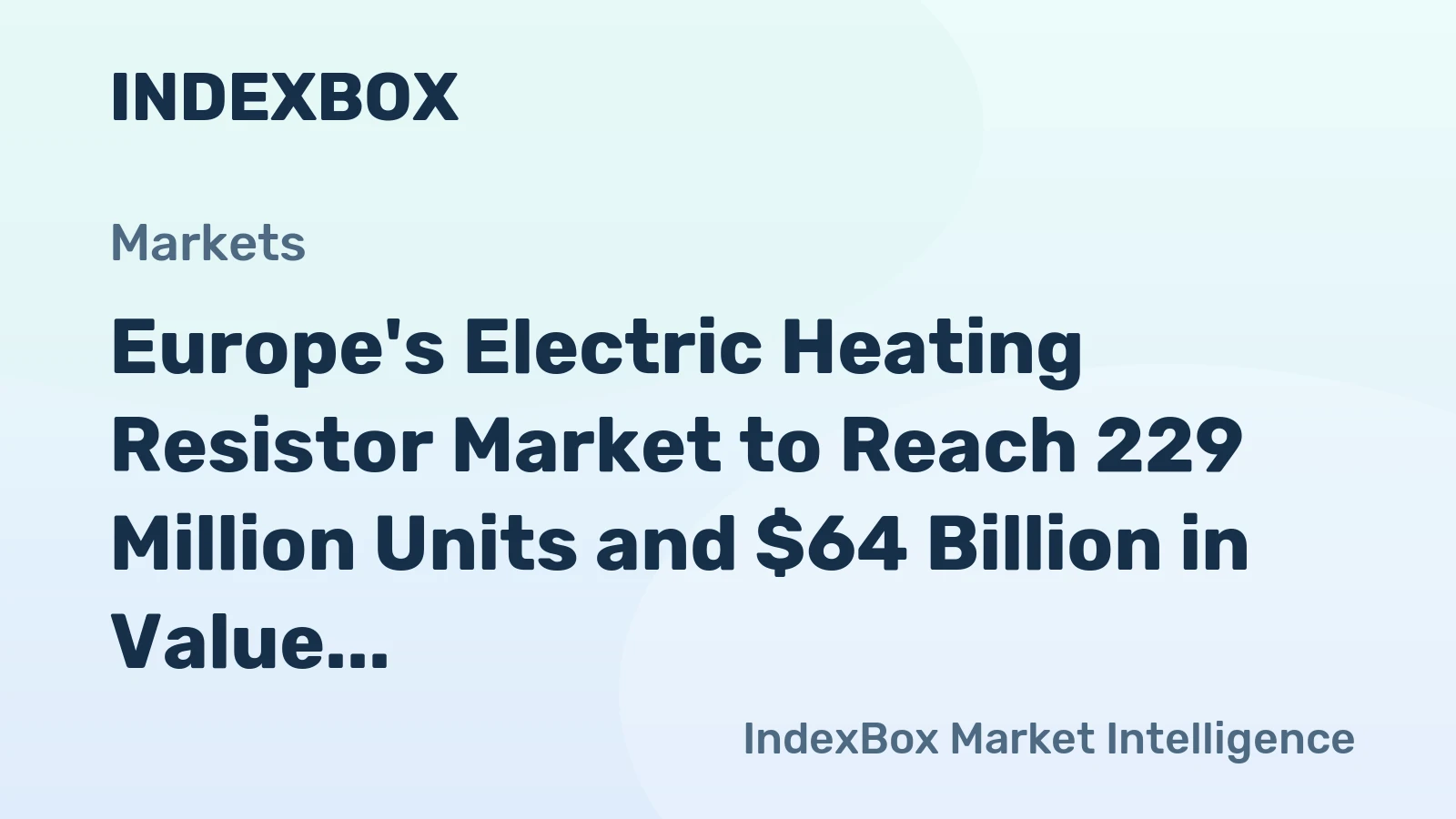 Europe's Electric Heating Resistor Market to Reach 229 Million Units and $64 Billion in Value