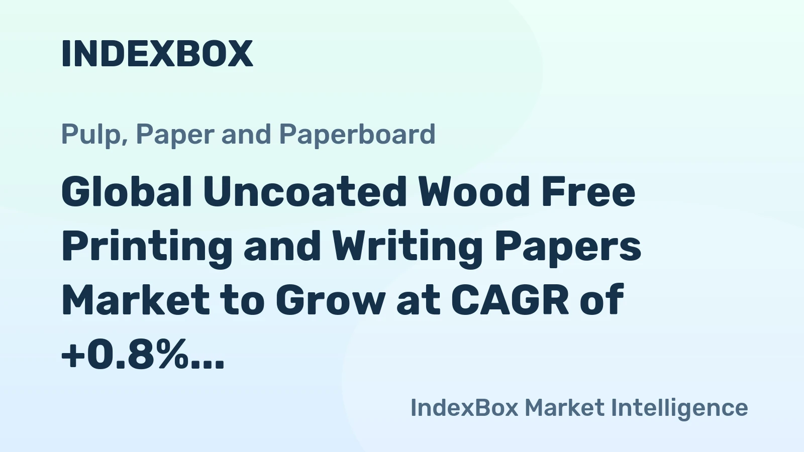 Global Uncoated Wood Free Printing and Writing Papers Market to Grow at CAGR of +0.8% from 2024 to 2035, Reaching $62.8B by 2035