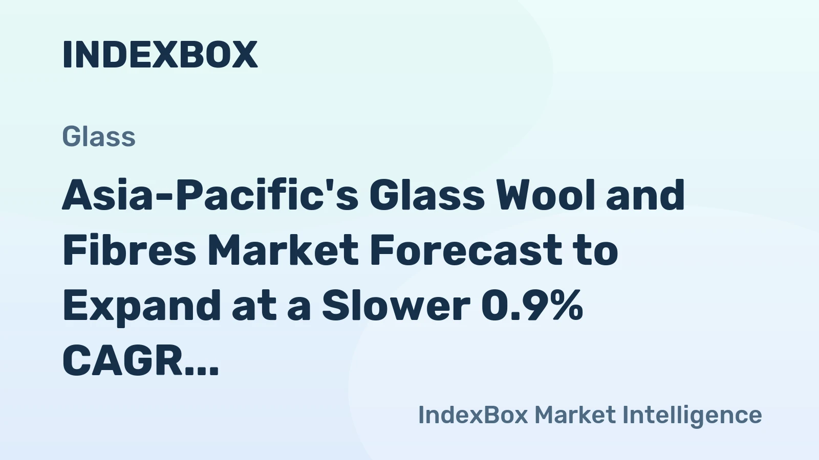 Asia-Pacific's Glass Wool and Fibres Market Forecast to Expand at a Slower 0.9% CAGR Through 2035
