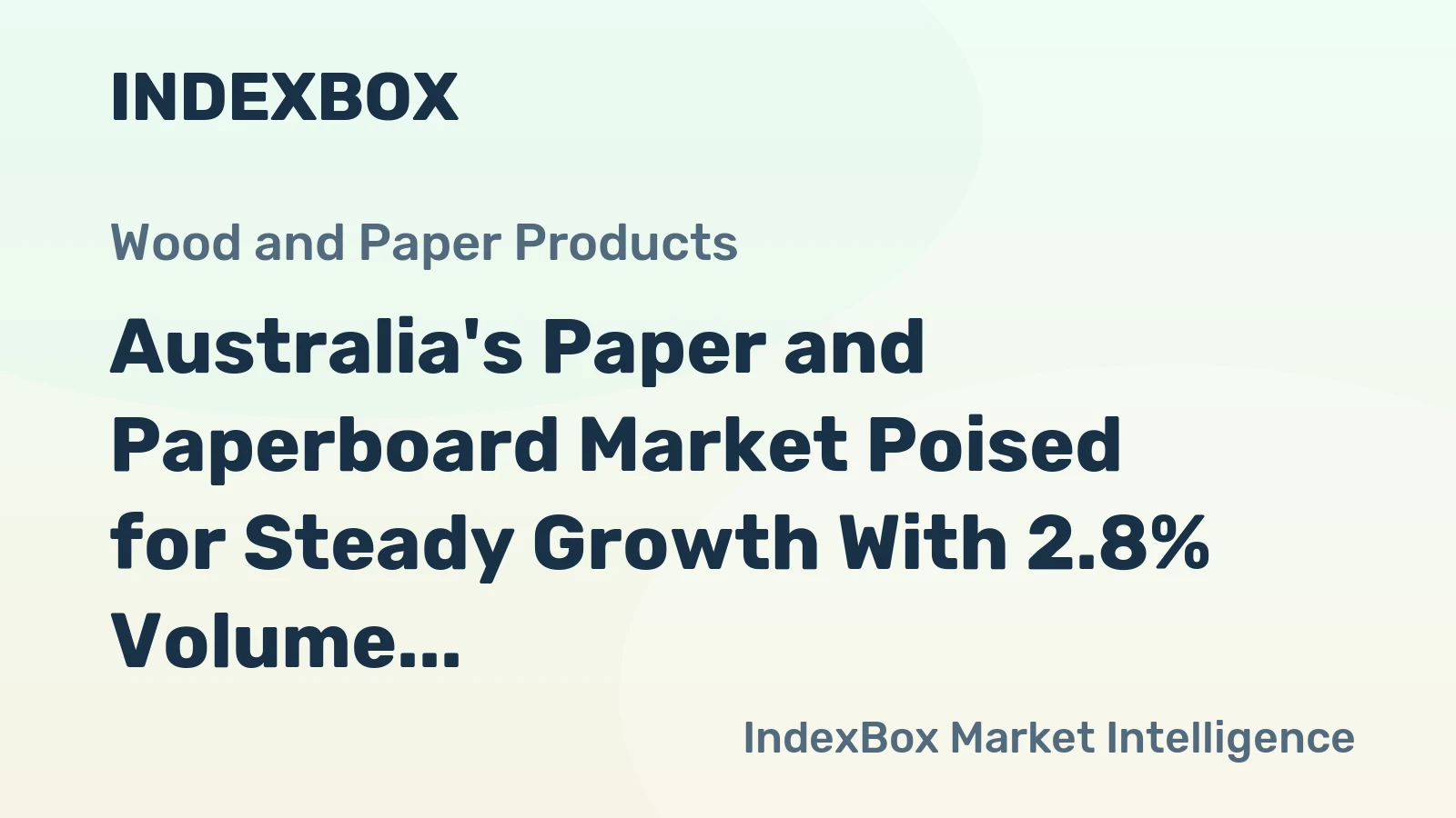 Australia's Paper and Paperboard Market Poised for Steady Growth With 2.8% Volume CAGR Through 2035