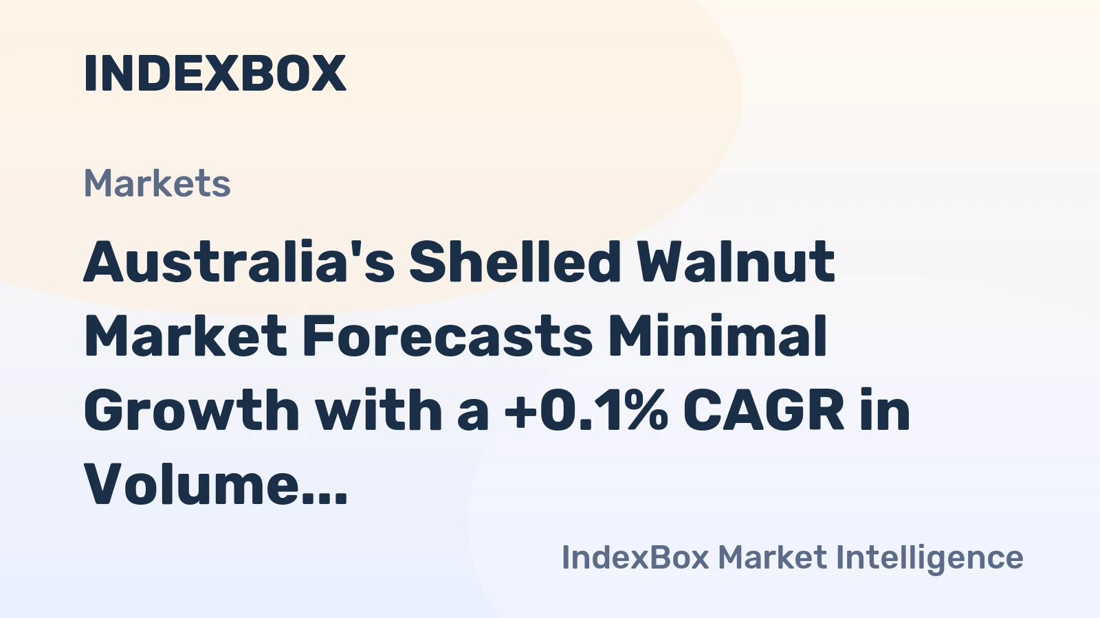 Australia's Shelled Walnut Market Forecasts Minimal Growth with a +0.1% CAGR in Volume