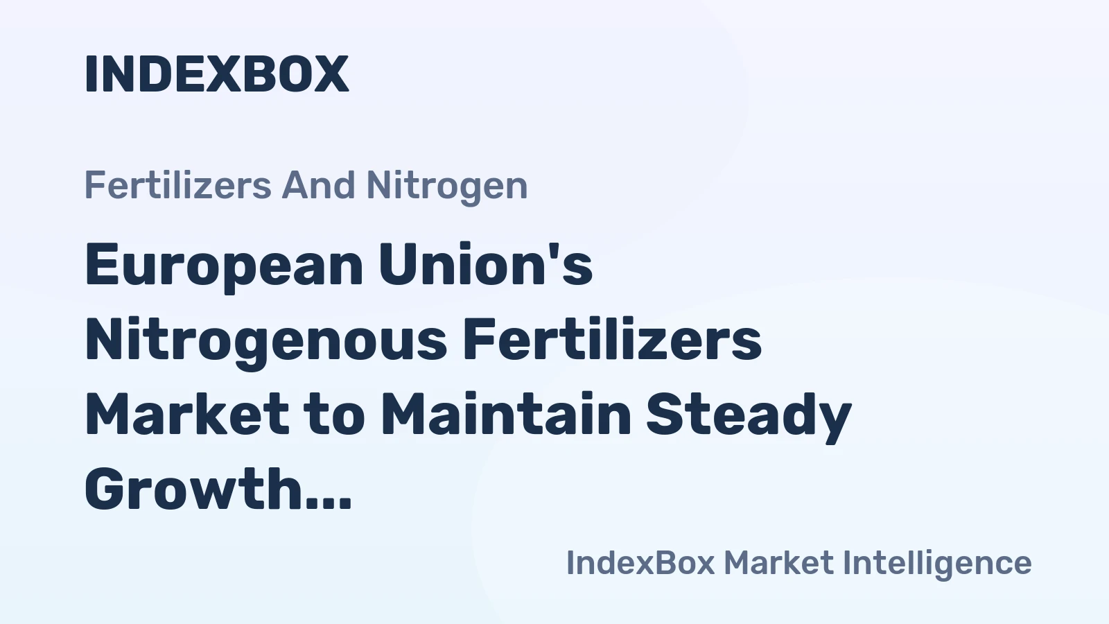 European Union's Nitrogenous Fertilizers Market to Maintain Steady Growth with +1.1% CAGR from 2024-2035