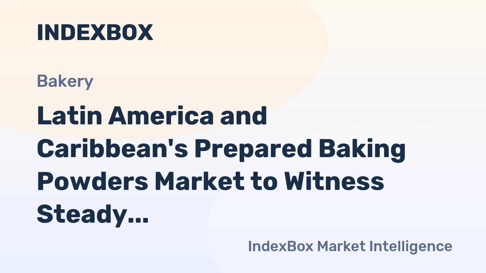 Latin America and Caribbean's Prepared Baking Powders Market to Witness Steady Growth with +1.0% CAGR