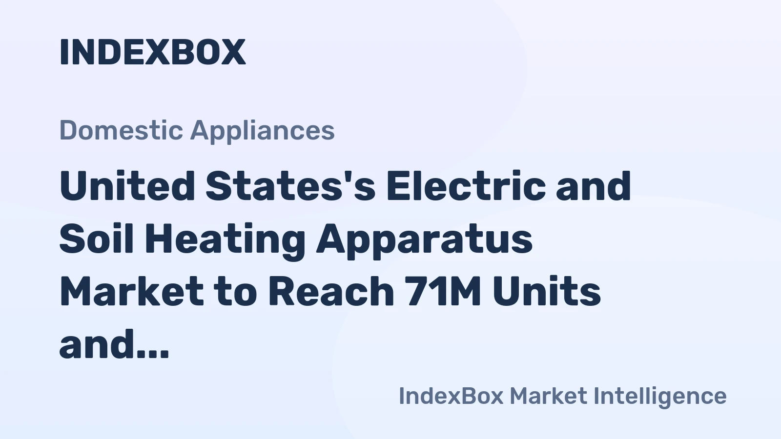 United States's Electric and Soil Heating Apparatus Market to Reach 71M Units and $1.9B by 2035