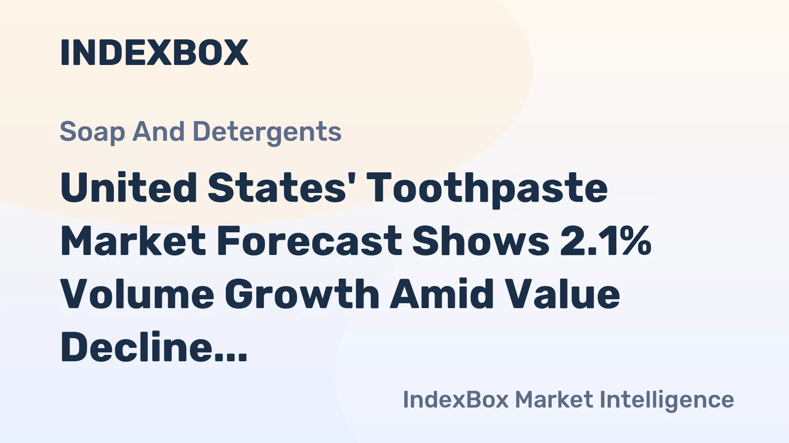 United States' Toothpaste Market Forecast Shows 2.1% Volume Growth Amid Value Decline