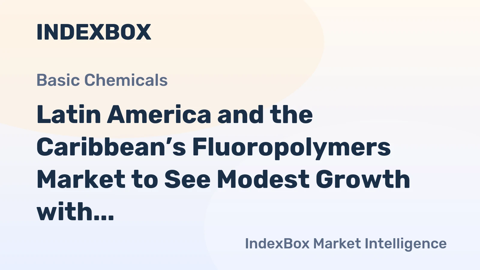Latin America and the Caribbean’s Fluoropolymers Market to See Modest Growth with a +0.6% Volume CAGR Through 2035