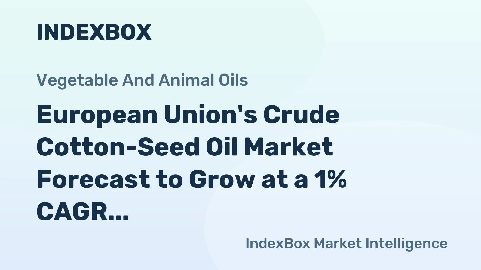 European Union's Crude Cotton-Seed Oil Market Forecast to Grow at a 1% CAGR Through 2035