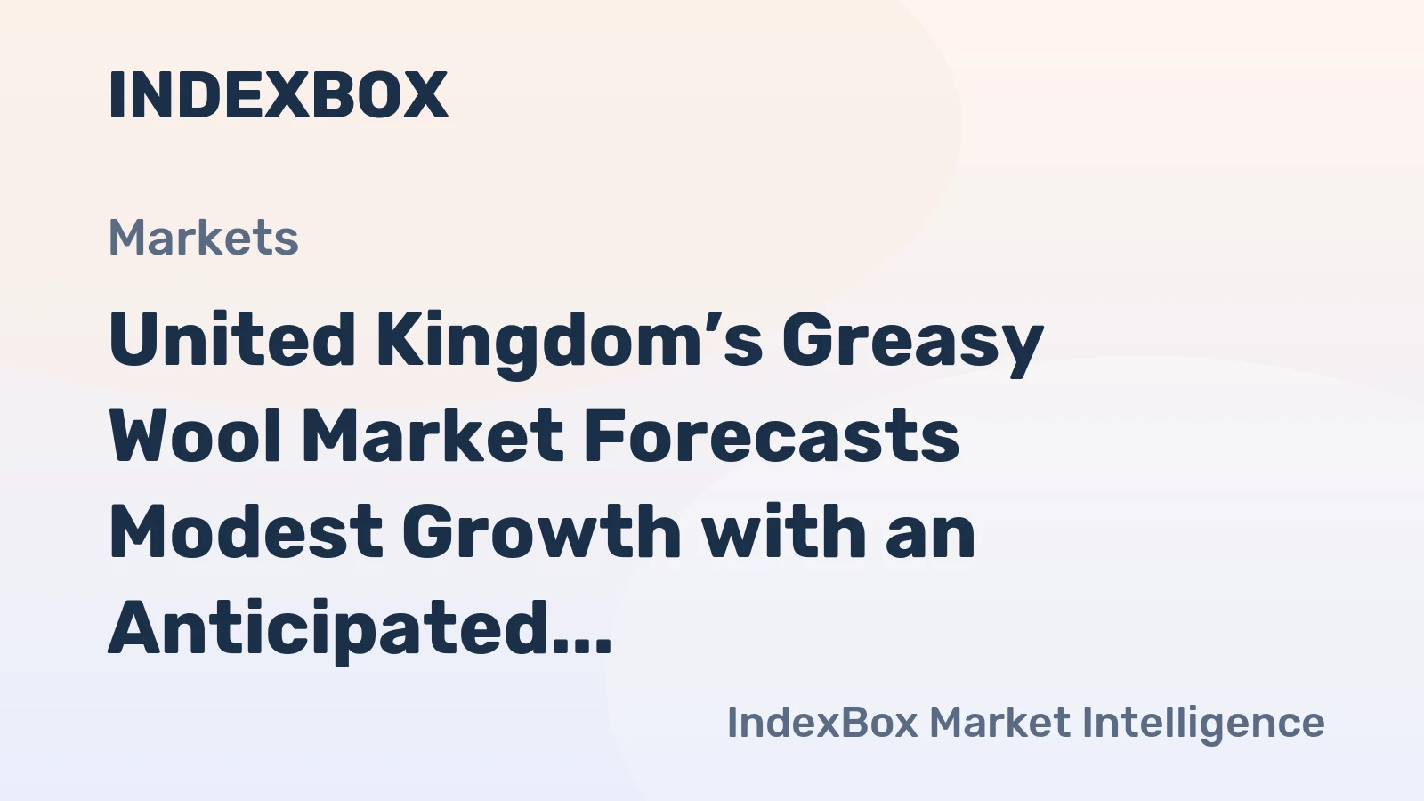 United Kingdom’s Greasy Wool Market Forecasts Modest Growth with an Anticipated +0.8% CAGR in Value