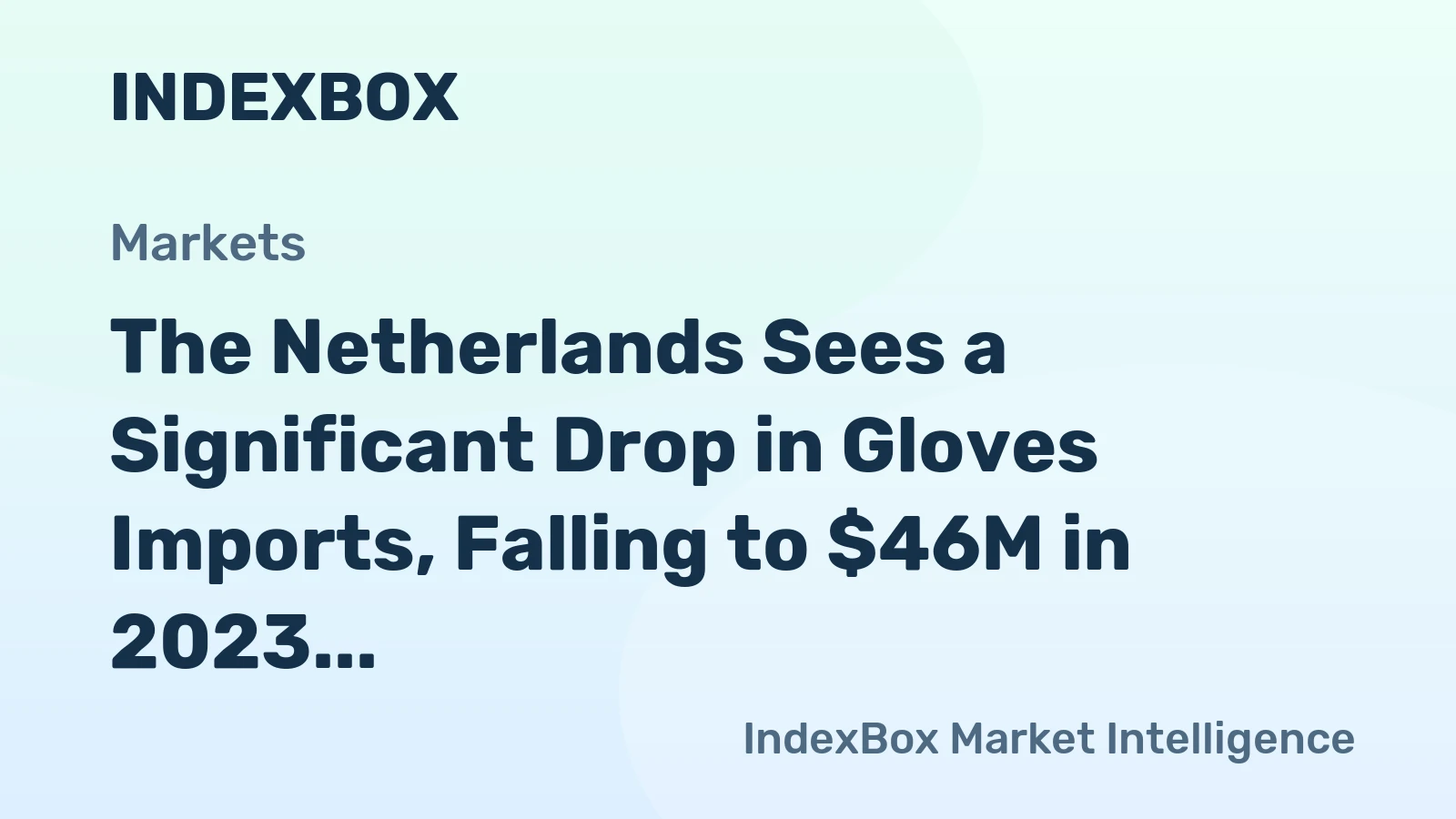 The Netherlands Sees a Significant Drop in Gloves Imports, Falling to $46M in 2023