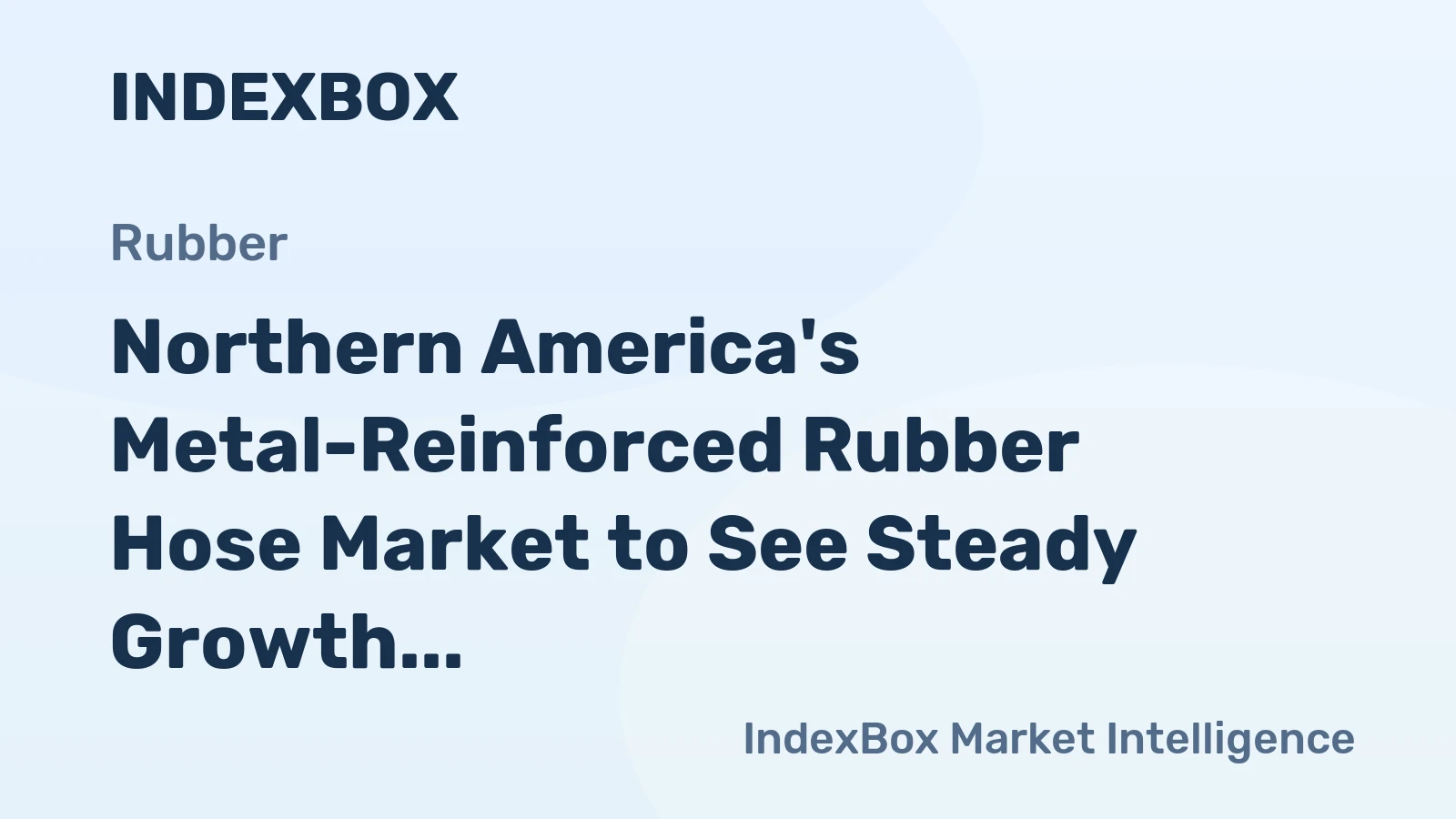 Northern America's Metal-Reinforced Rubber Hose Market to See Steady Growth With 2.3% CAGR in Value