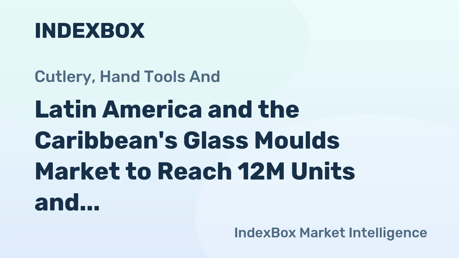 Latin America and the Caribbean's Glass Moulds Market to Reach 12M Units and $254M by 2035