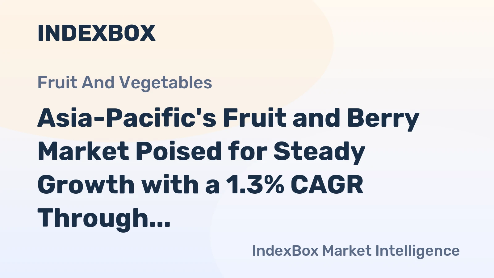 Asia-Pacific's Fruit and Berry Market Poised for Steady Growth with a 1.3% CAGR Through 2035