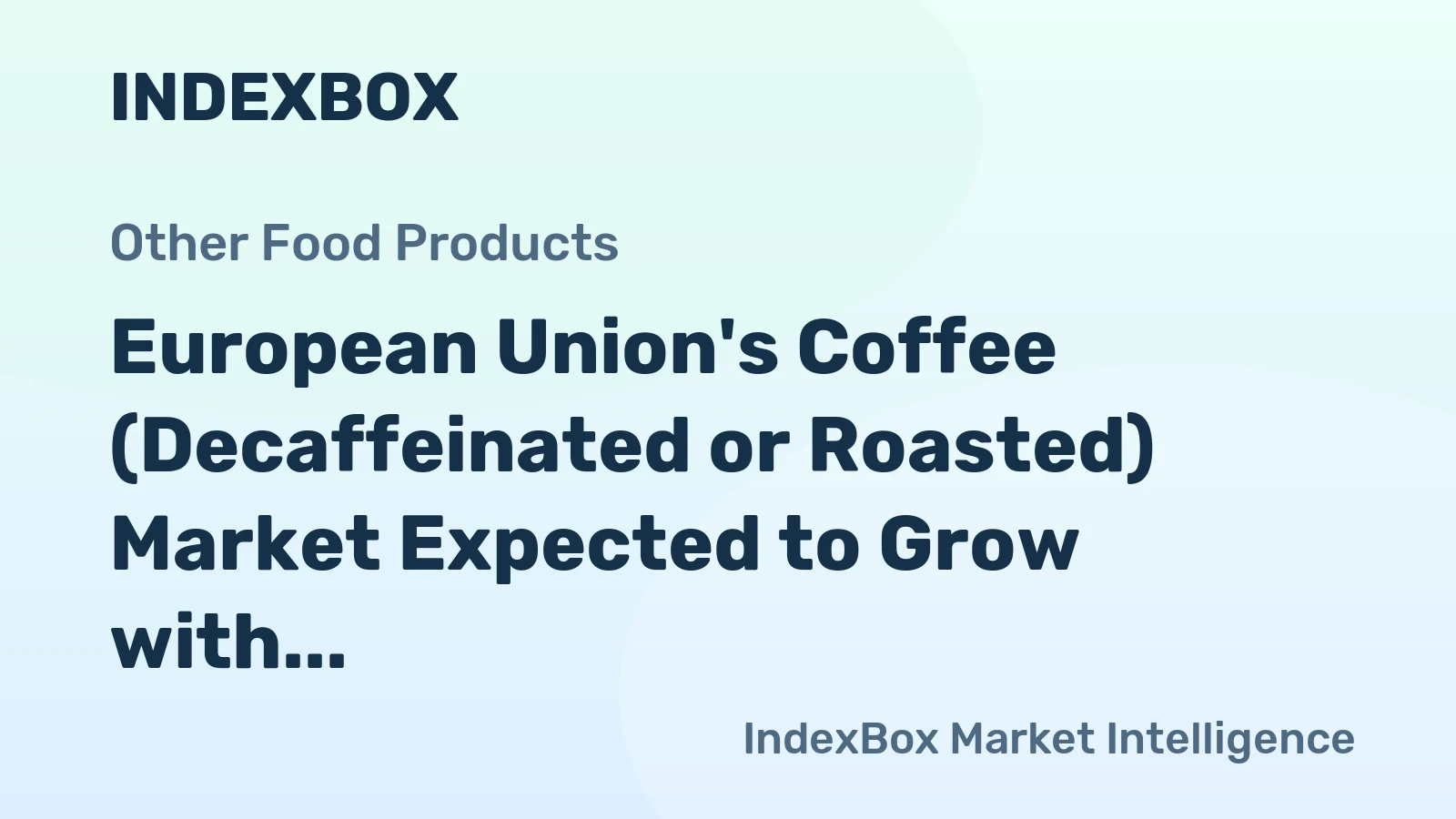 European Union's Coffee (Decaffeinated or Roasted) Market Expected to Grow with +0.6% CAGR by 2035