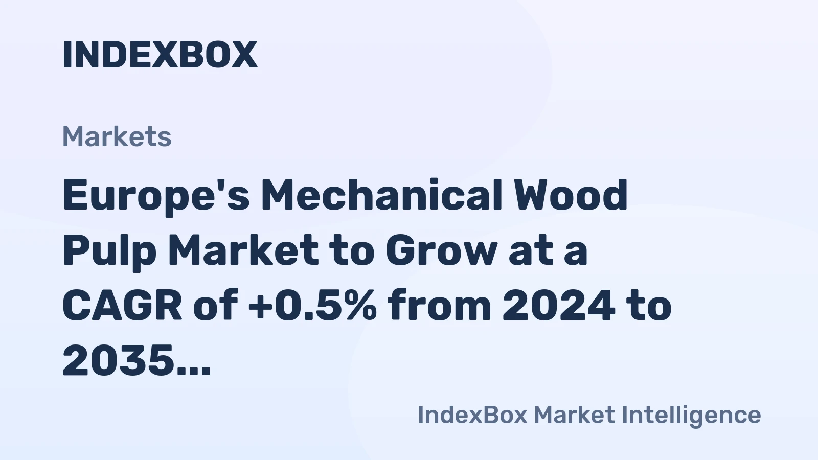 Europe's Mechanical Wood Pulp Market to Grow at a CAGR of +0.5% from 2024 to 2035