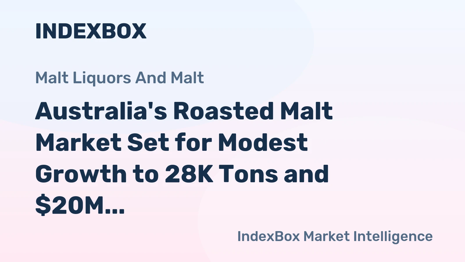 Australia's Roasted Malt Market Set for Modest Growth to 28K Tons and $20M Value