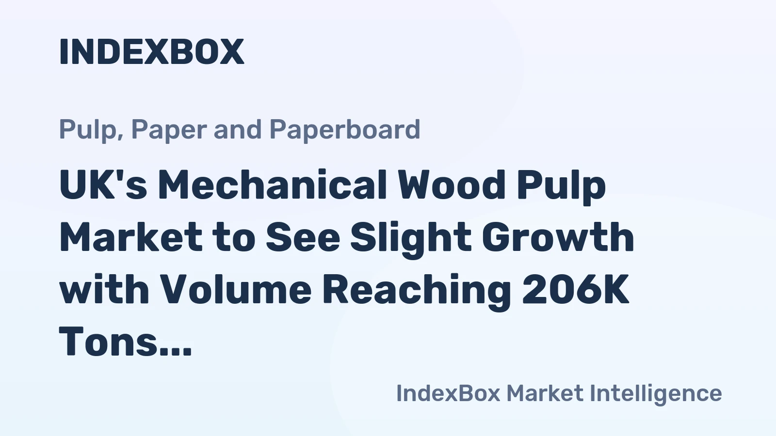 UK's Mechanical Wood Pulp Market to See Slight Growth with Volume Reaching 206K Tons and Value Hitting $113M by 2035
