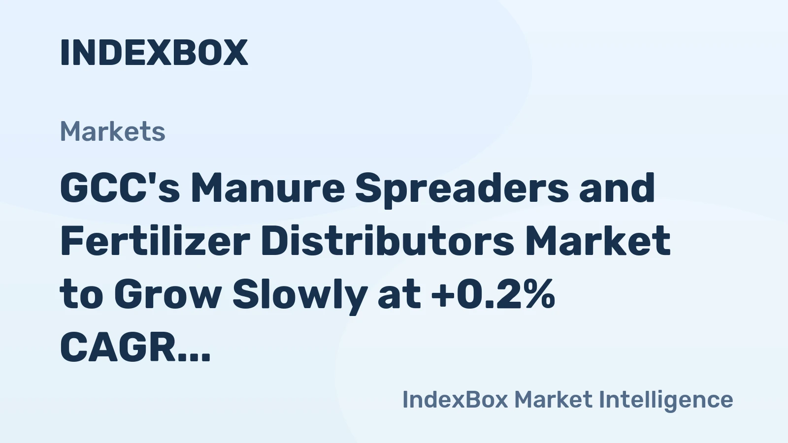 GCC's Manure Spreaders and Fertilizer Distributors Market to Grow Slowly at +0.2% CAGR over the Next Decade