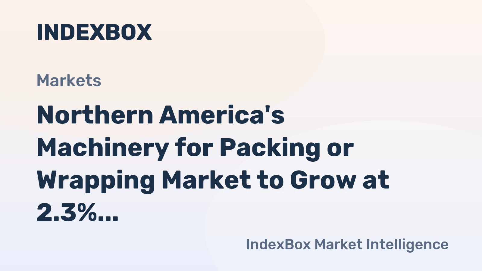 Northern America's Machinery for Packing or Wrapping Market to Grow at 2.3% CAGR, Reaching $29.1B by 2035