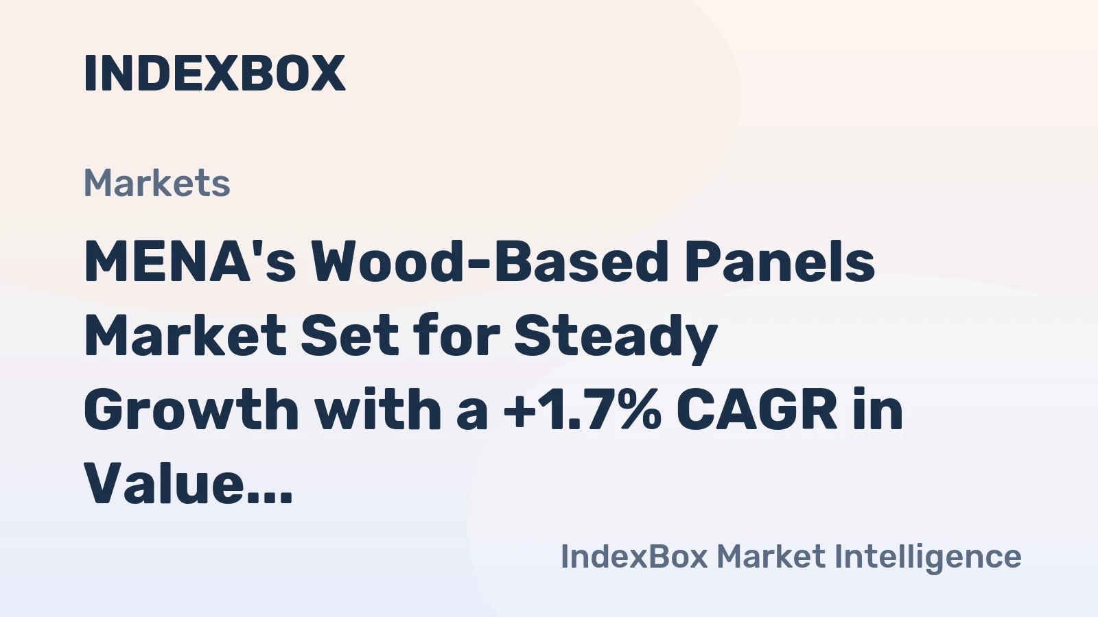 MENA's Wood-Based Panels Market Set for Steady Growth with a +1.7% CAGR in Value