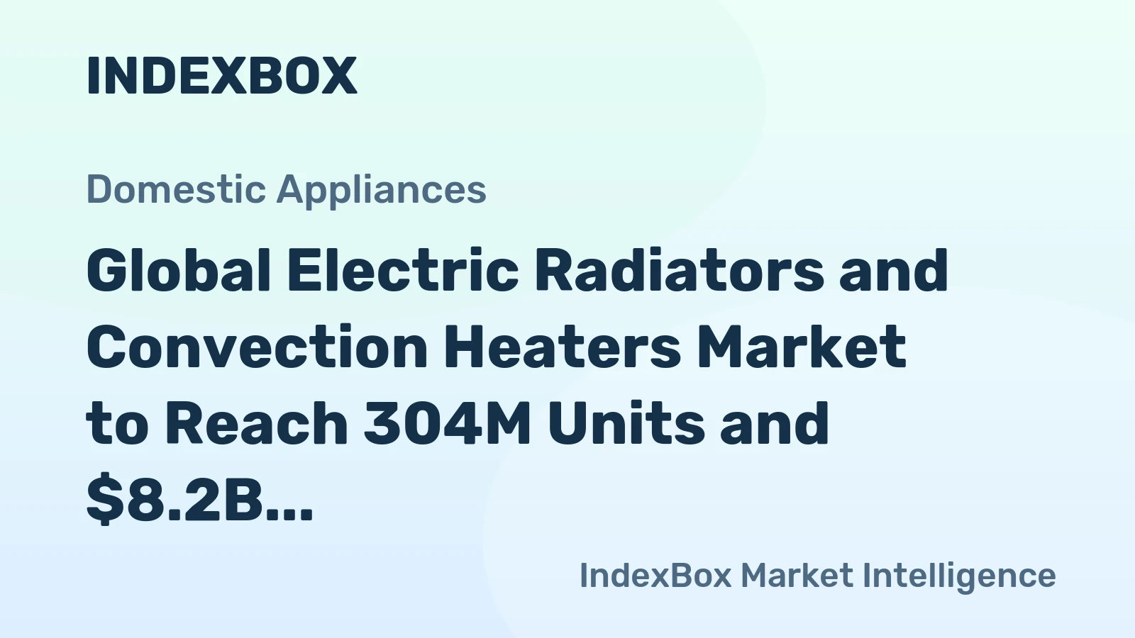 Global Electric Radiators and Convection Heaters Market to Reach 304M Units and $8.2B by 2035