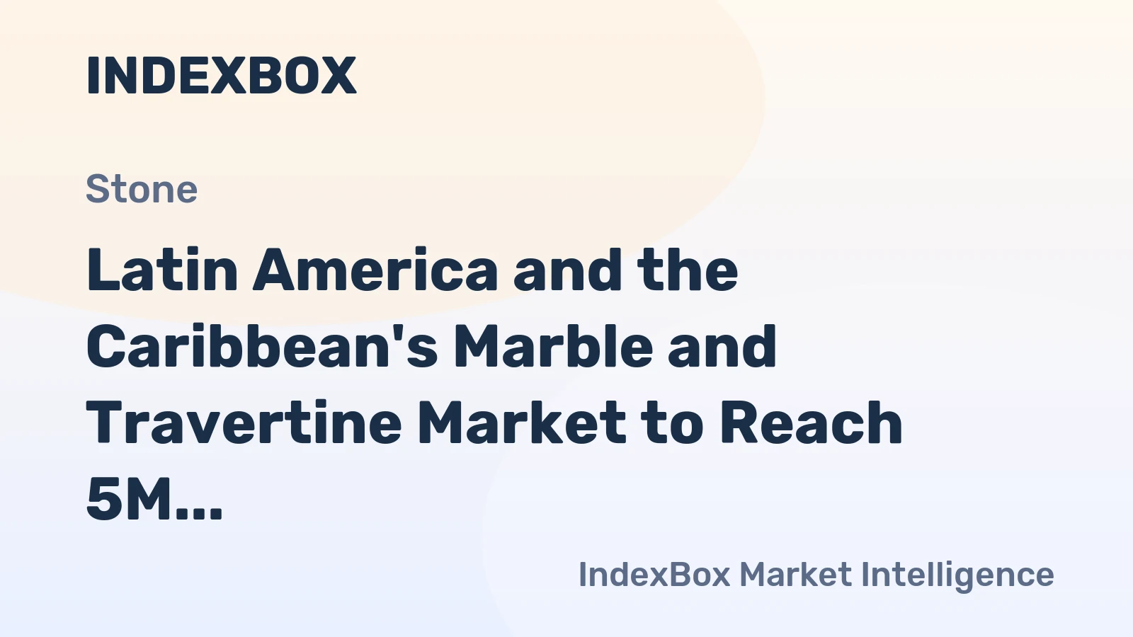 Latin America and the Caribbean's Marble and Travertine Market to Reach 5M Tons and $1.4B by 2035