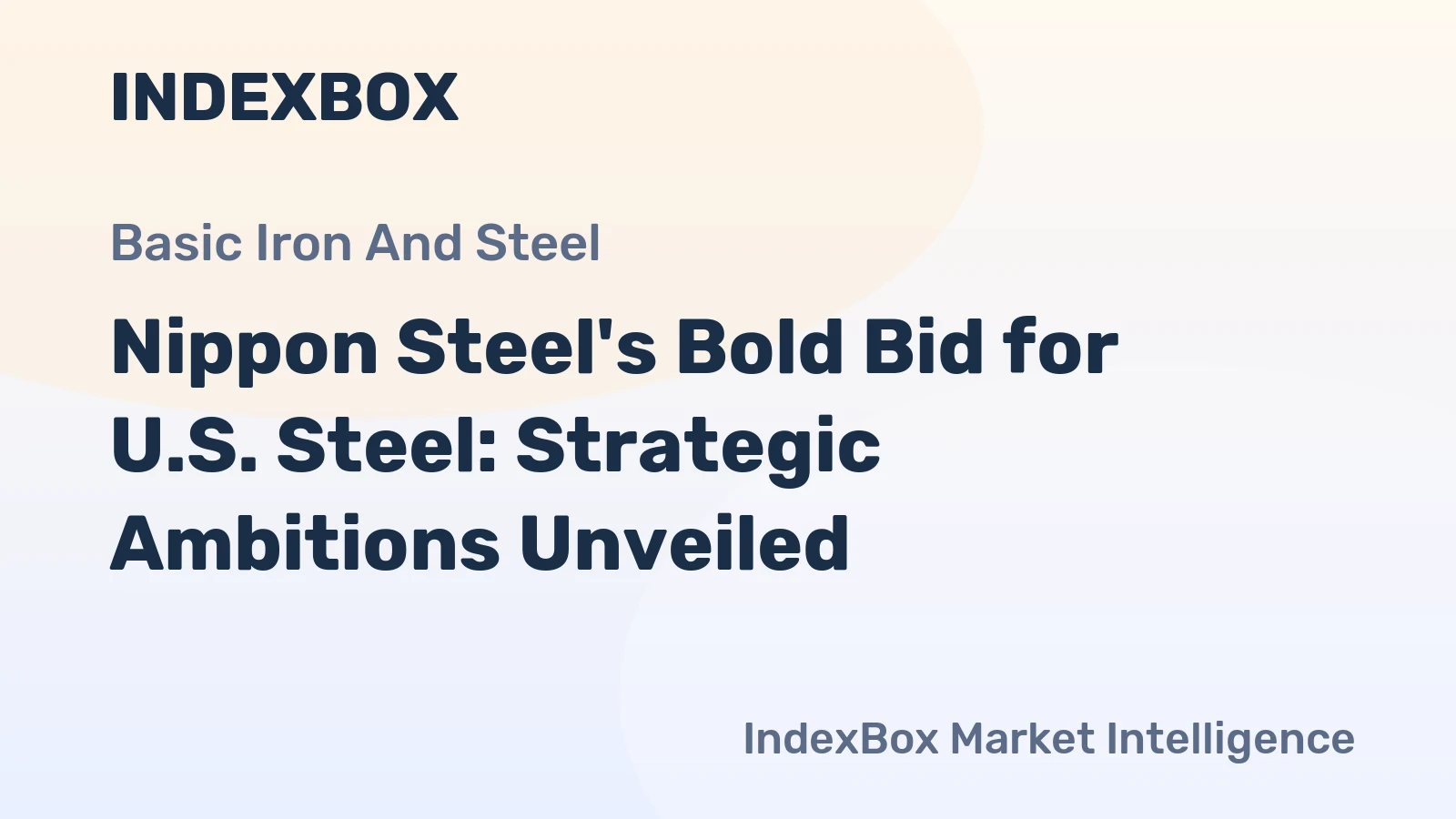 Nippon Steel's Bold Bid for U.S. Steel: Strategic Ambitions Unveiled