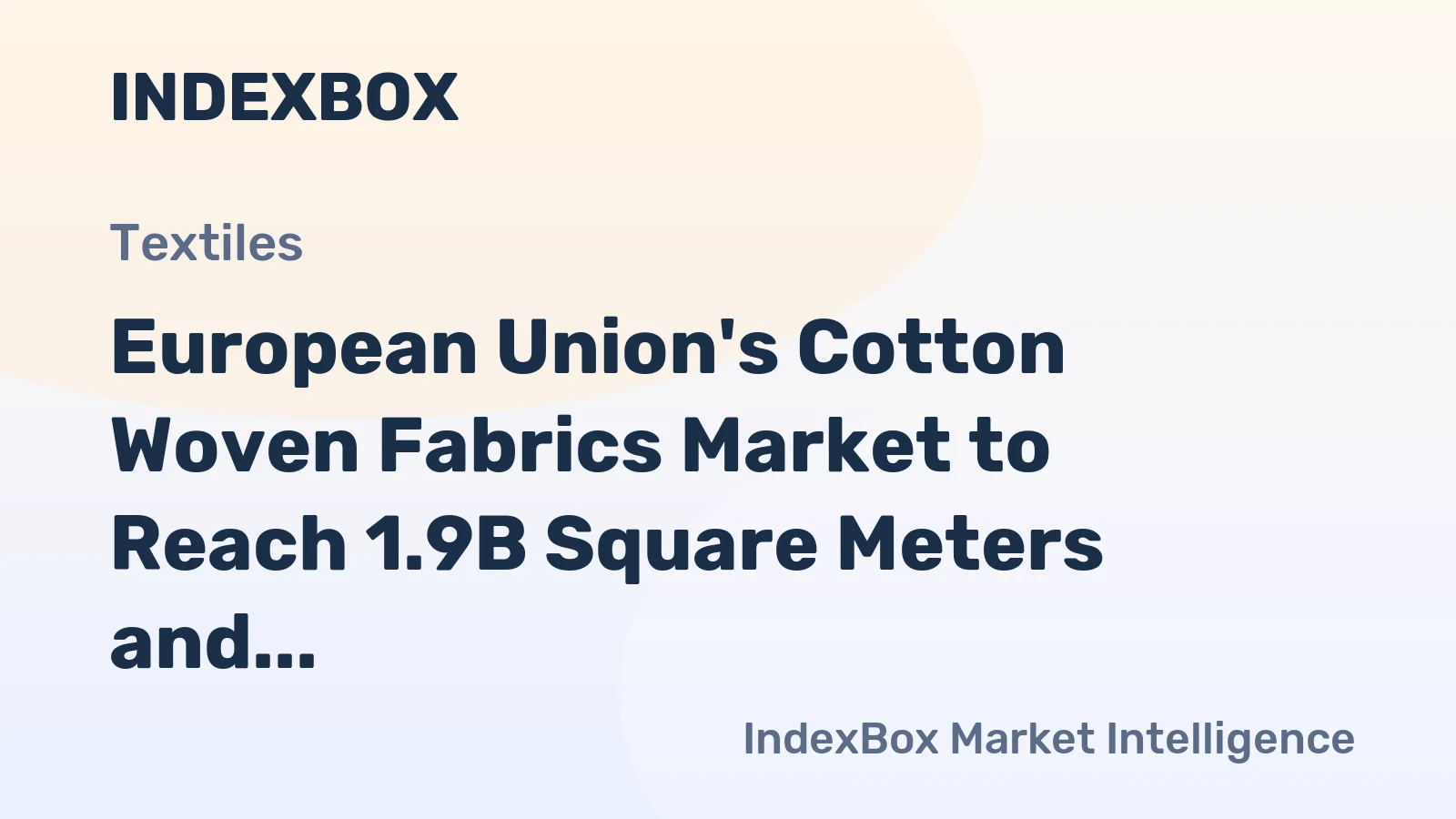 European Union's Cotton Woven Fabrics Market to Reach 1.9B Square Meters and $9.5B by 2035