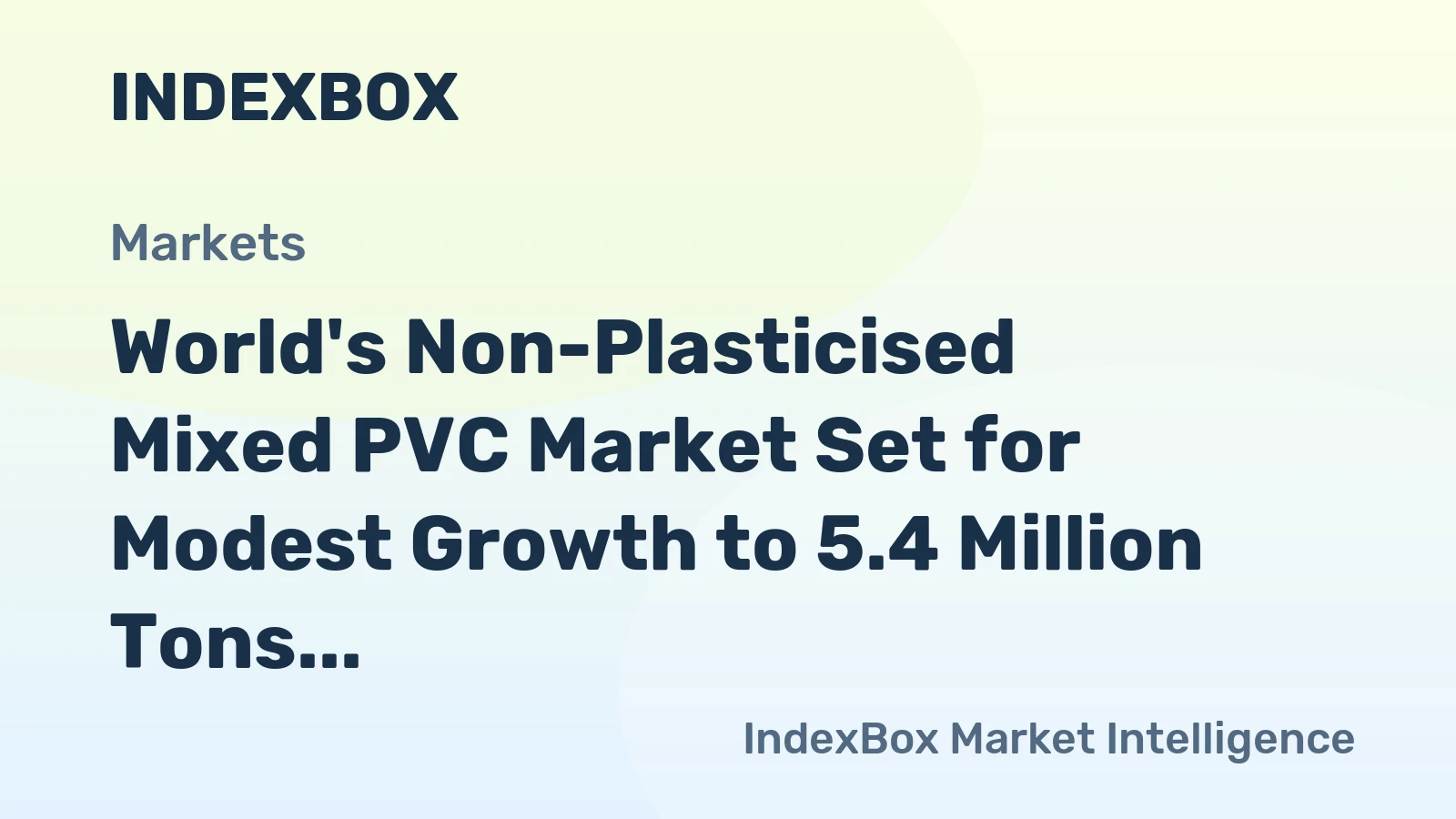 World's Non-Plasticised Mixed PVC Market Set for Modest Growth to 5.4 Million Tons