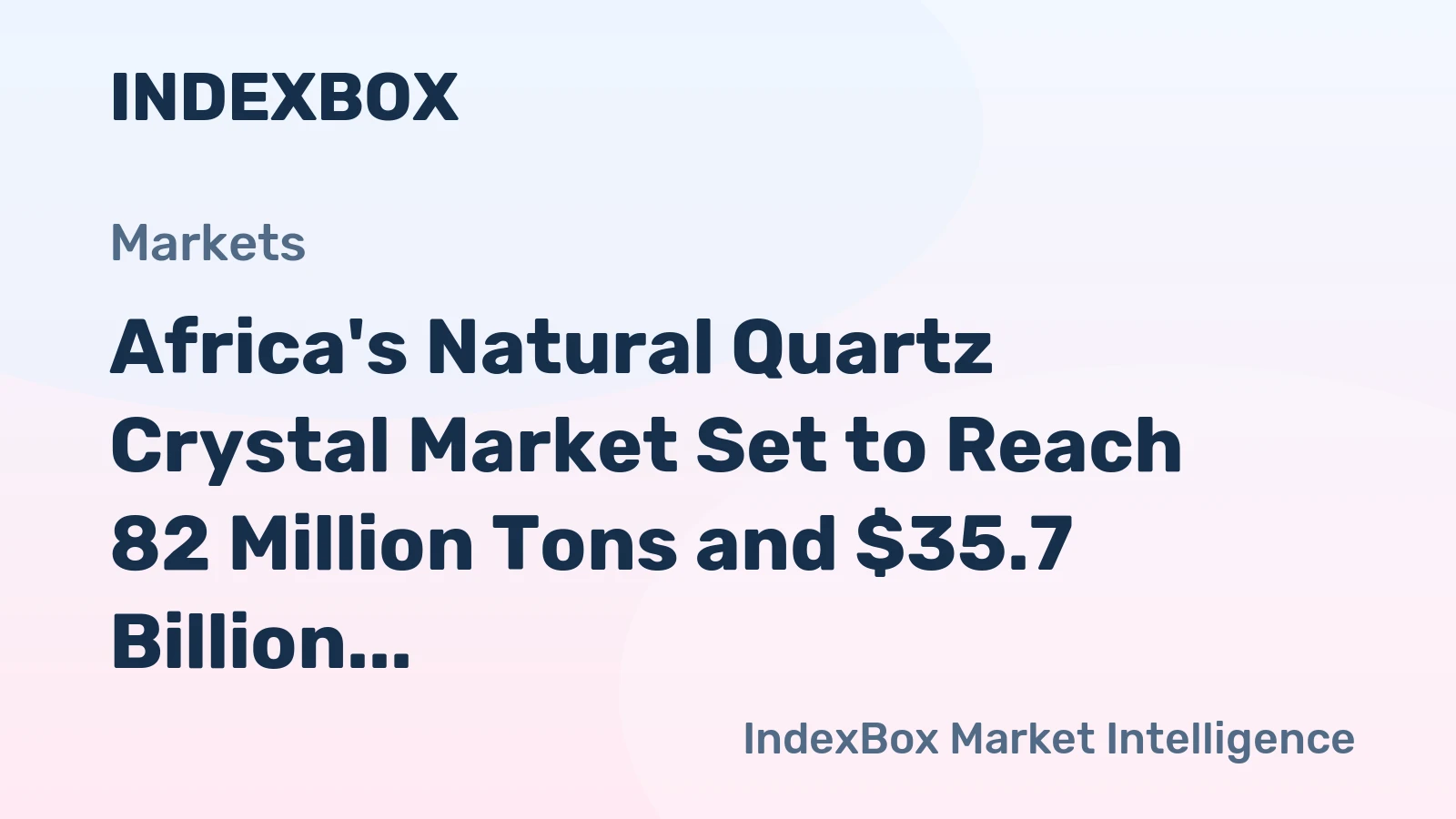 Africa's Natural Quartz Crystal Market Set to Reach 82 Million Tons and $35.7 Billion by 2035