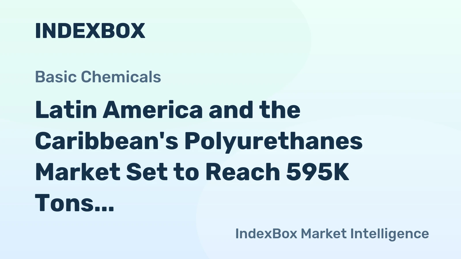 Latin America and the Caribbean's Polyurethanes Market Set to Reach 595K Tons and $2.9 Billion
