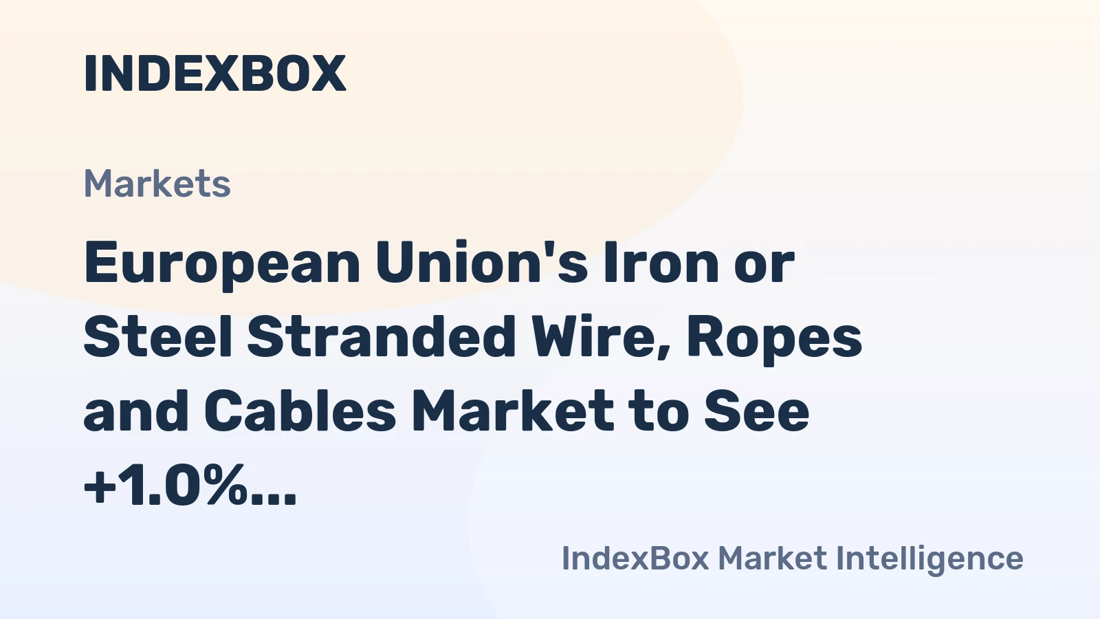 European Union's Iron or Steel Stranded Wire, Ropes and Cables Market to See +1.0% CAGR Growth Through 2035