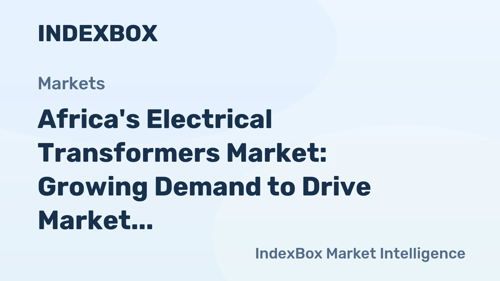 Africa's Electrical Transformers Market: Growing Demand to Drive Market Volume to 280M Units and Market Value to $30.5B by 2035