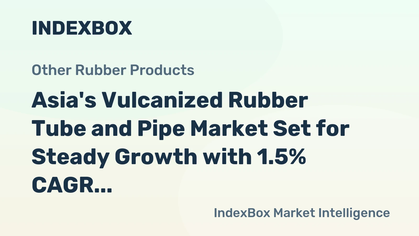 Asia's Vulcanized Rubber Tube and Pipe Market Set for Steady Growth with 1.5% CAGR Through 2035