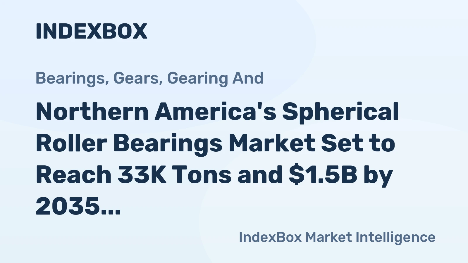 Northern America's Spherical Roller Bearings Market Set to Reach 33K Tons and $1.5B by 2035