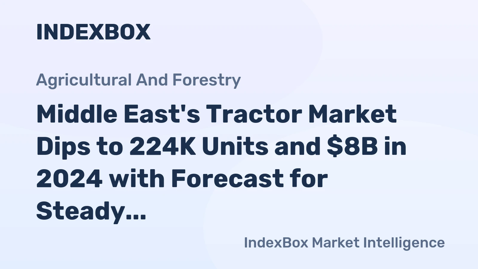 Middle East's Tractor Market Dips to 224K Units and $8B in 2024 with Forecast for Steady Growth