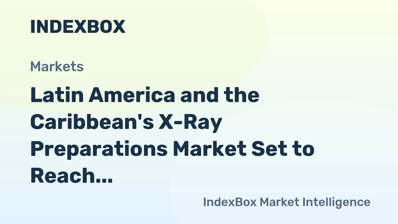 Latin America and the Caribbean's X-Ray Preparations Market Set to Reach 12K Tons and $1 Billion