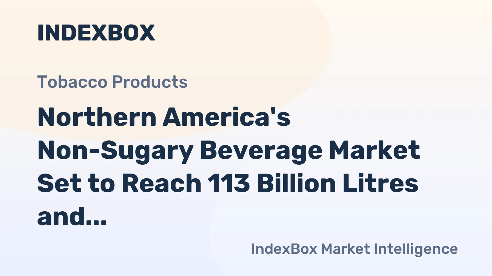 Northern America's Non-Sugary Beverage Market Set to Reach 113 Billion Litres and $216 Billion in Value
