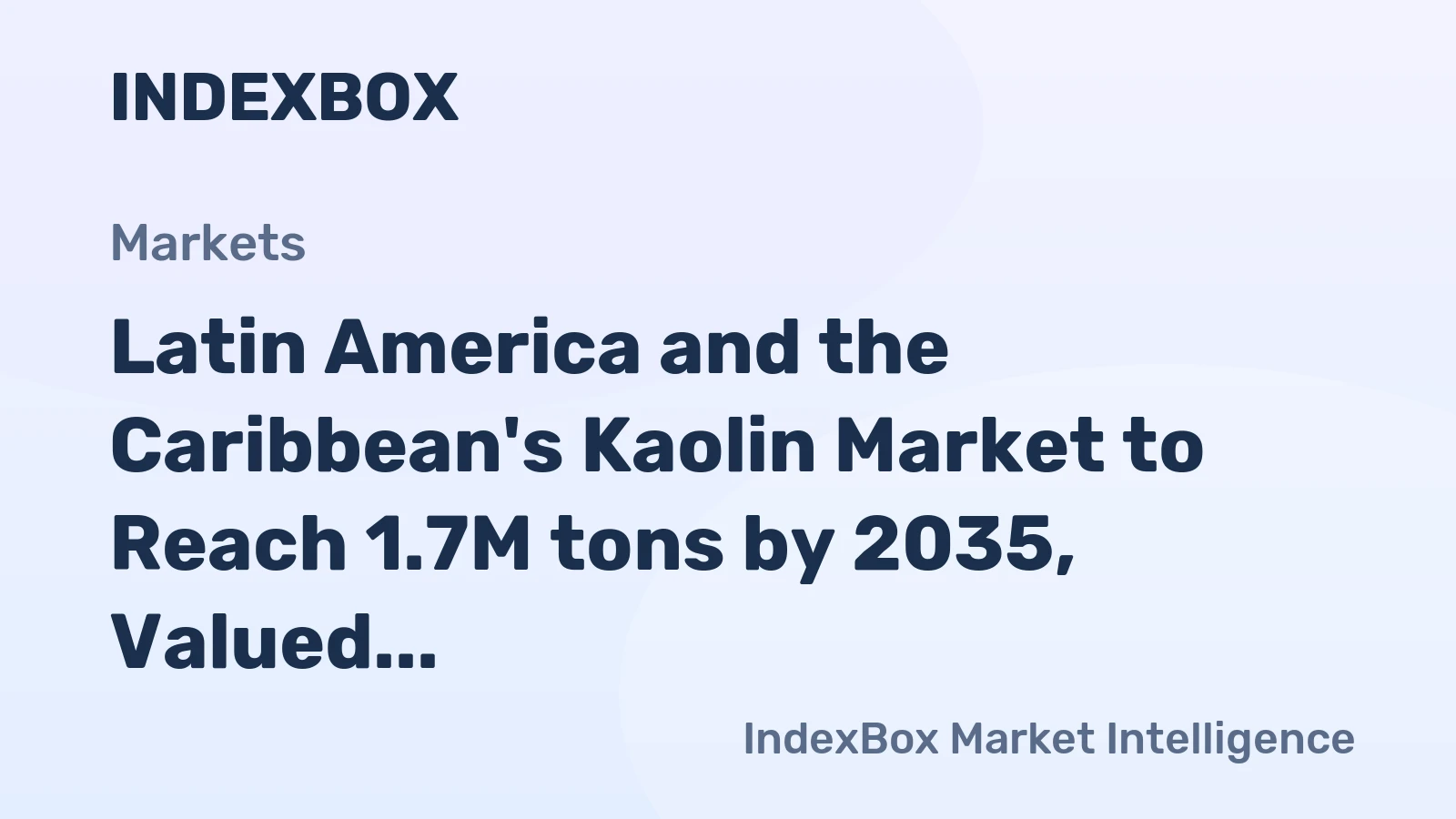 Latin America and the Caribbean's Kaolin Market to Reach 1.7M tons by 2035, Valued at $676M