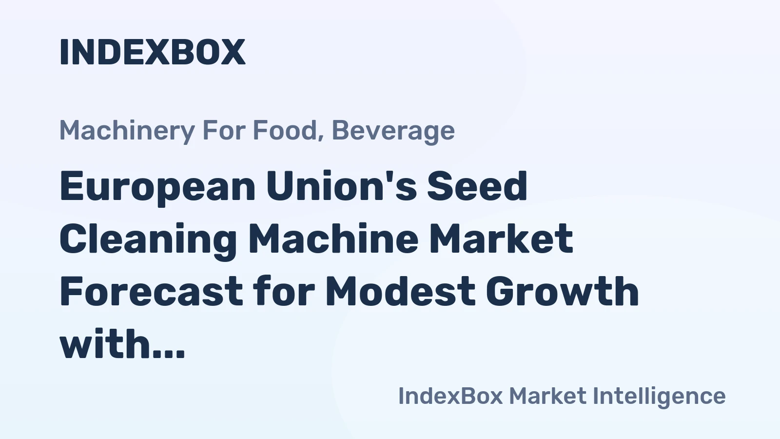 European Union's Seed Cleaning Machine Market Forecast for Modest Growth with a 1.3% CAGR in Value