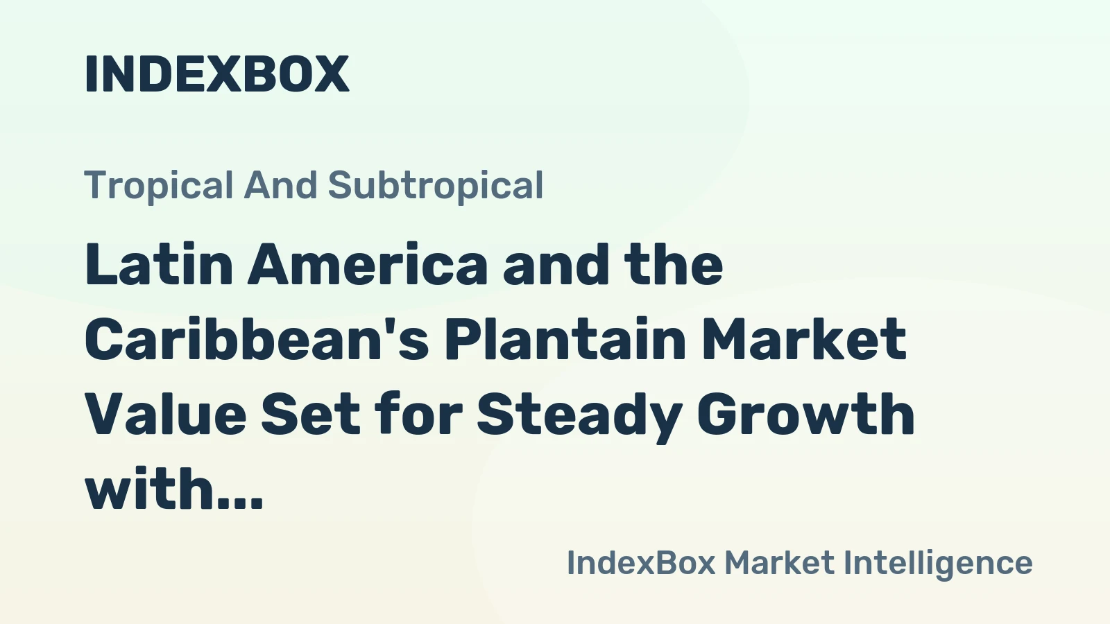 Latin America and the Caribbean's Plantain Market Value Set for Steady Growth with a 2.7% CAGR Through 2035
