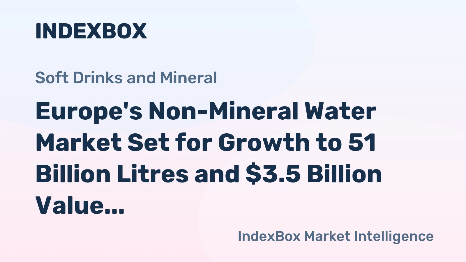 Europe's Non-Mineral Water Market Set for Growth to 51 Billion Litres and $3.5 Billion Value