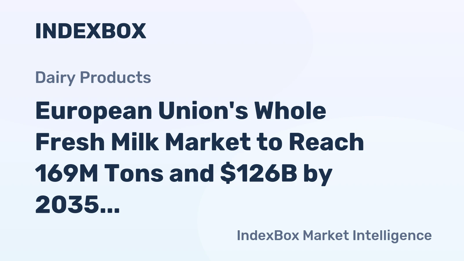 European Union's Whole Fresh Milk Market to Reach 169M Tons and $126B by 2035