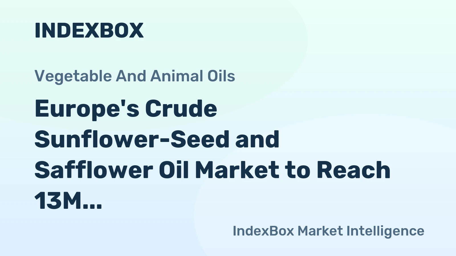 Europe's Crude Sunflower-Seed and Safflower Oil Market to Reach 13M Tons and $15.3B by 2035