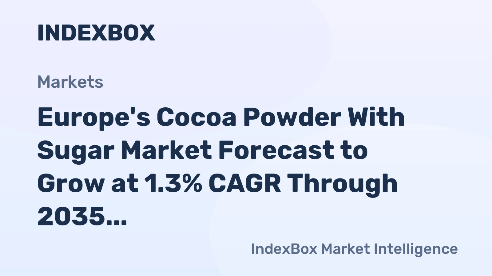 Europe's Cocoa Powder With Sugar Market Forecast to Grow at 1.3% CAGR Through 2035