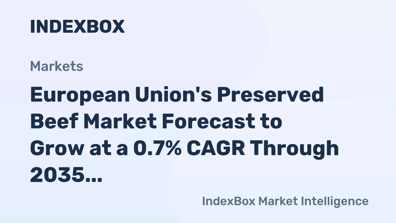 European Union's Preserved Beef Market Forecast to Grow at a 0.7% CAGR Through 2035
