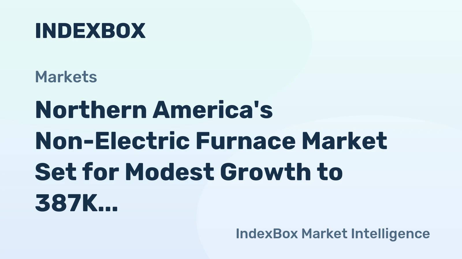 Northern America's Non-Electric Furnace Market Set for Modest Growth to 387K Units and $4.3B