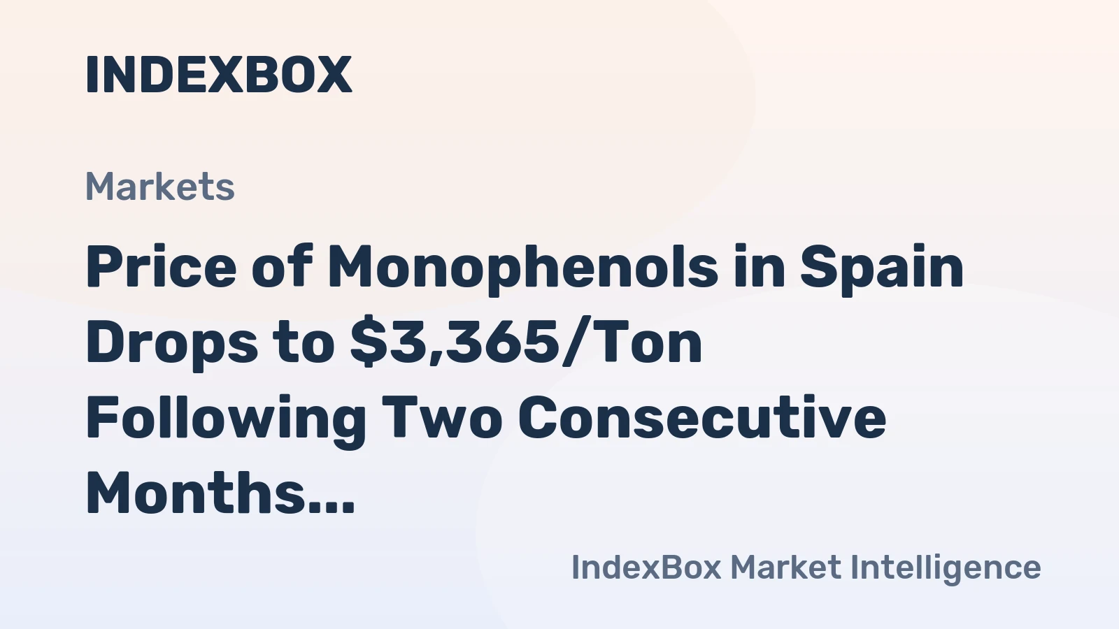 Price of Monophenols in Spain Drops to $3,365/Ton Following Two Consecutive Months of Decline