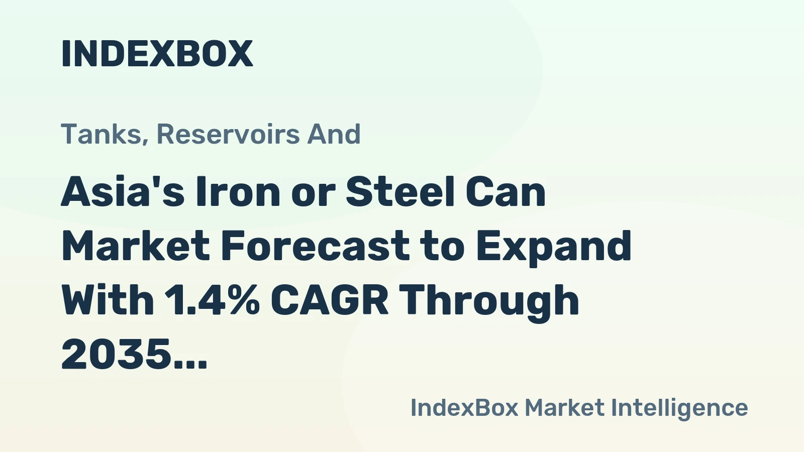 Asia's Iron or Steel Can Market Forecast to Expand With 1.4% CAGR Through 2035