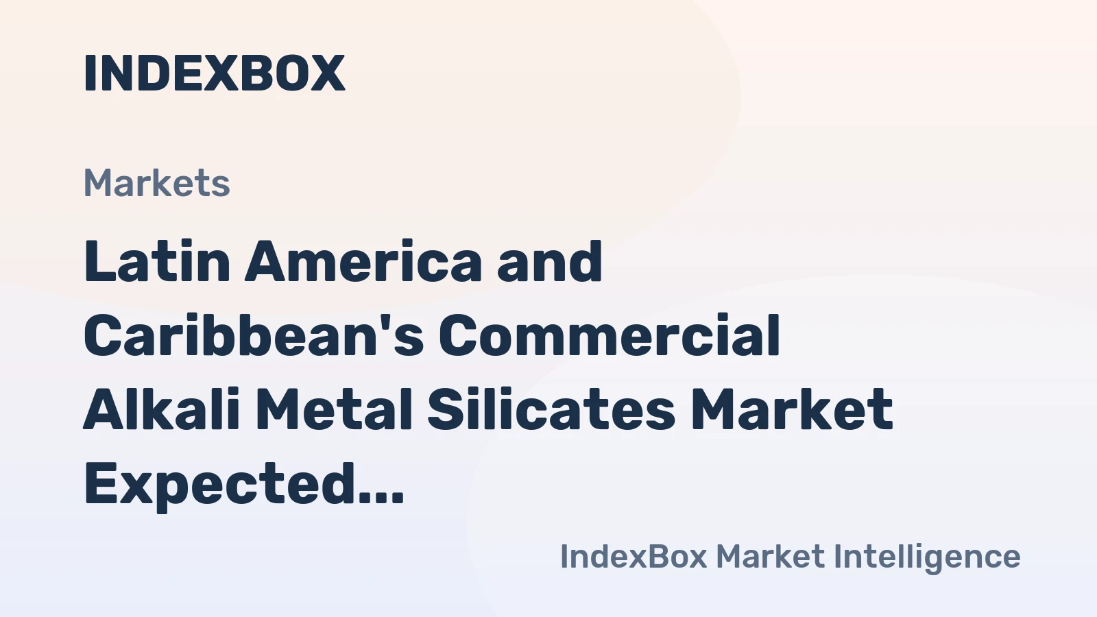 Latin America and Caribbean's Commercial Alkali Metal Silicates Market Expected to Reach $1.1B by 2035